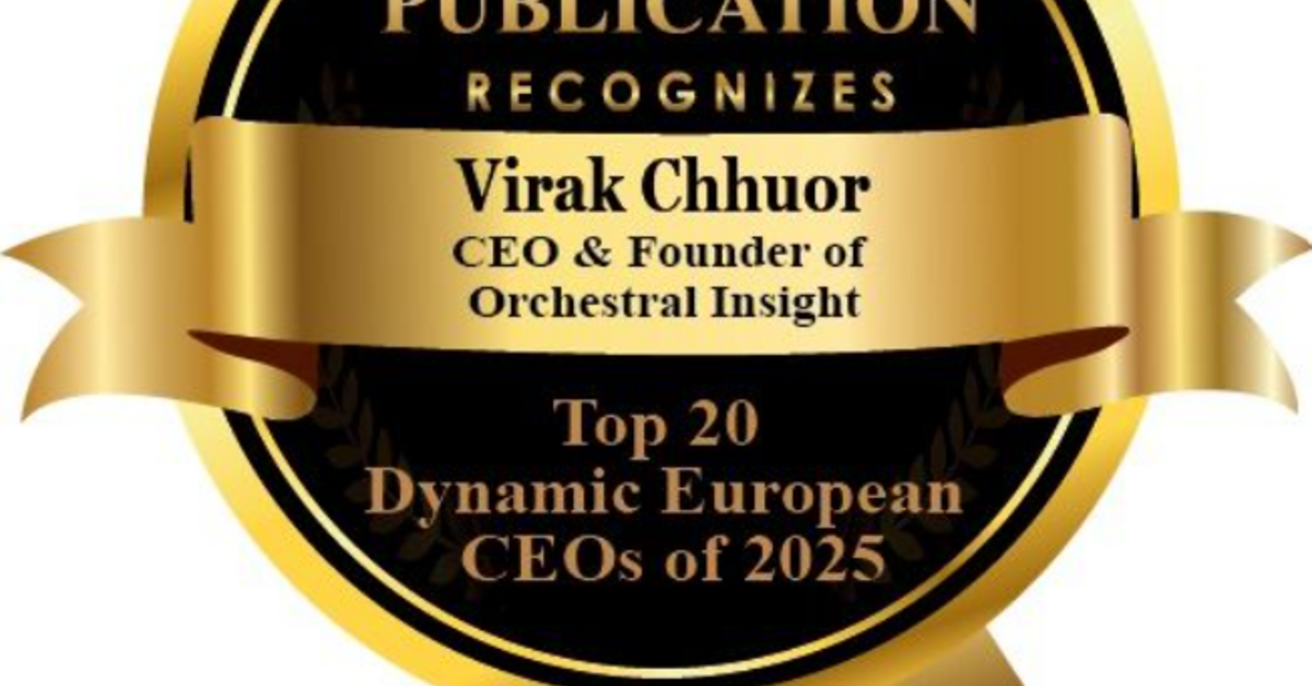 Virak Chhuor, Orchestral Insight, nommé parmi les 𝐓𝐨𝐩 𝟐𝟎 𝐂𝐄𝐎𝐬 𝐥𝐞𝐬 𝐩𝐥𝐮𝐬 𝐝𝐲𝐧𝐚𝐦𝐢𝐪𝐮𝐞𝐬 𝐝’𝐄𝐮𝐫𝐨𝐩𝐞 𝐩𝐨𝐮𝐫 ...