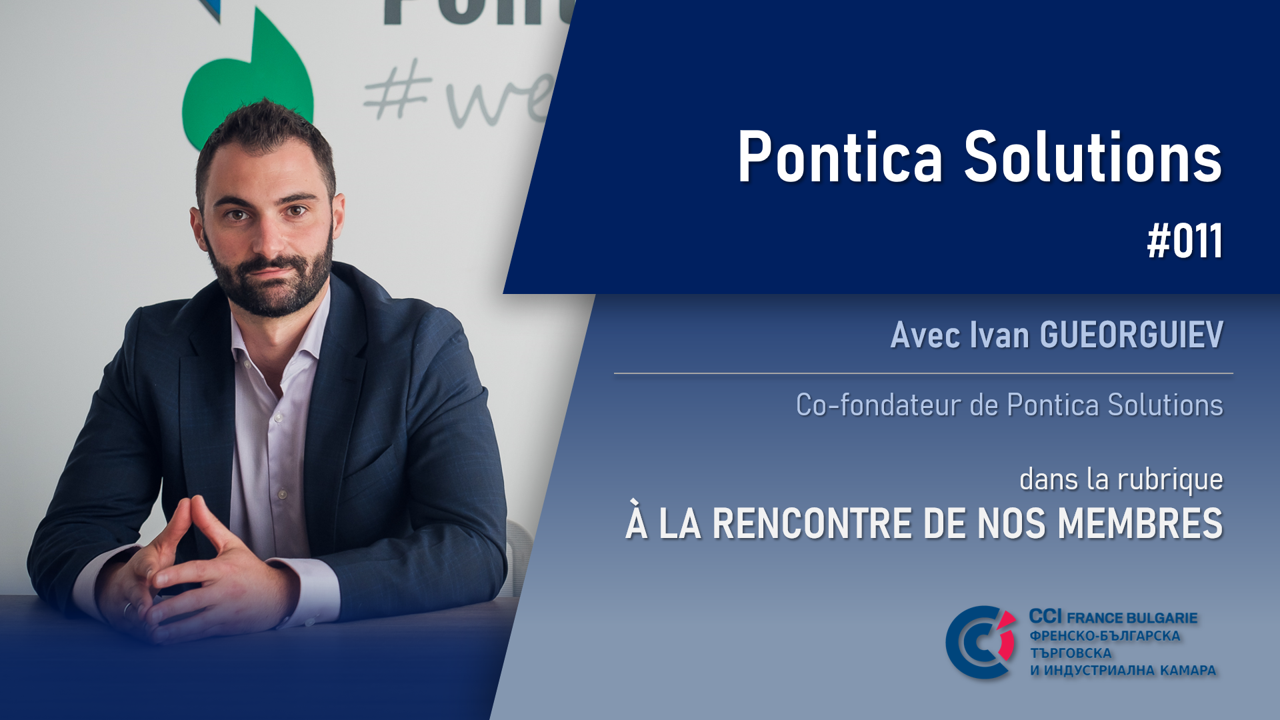 À la rencontre de nos membres avec Pontica Solutions | CCI France Bulgarie